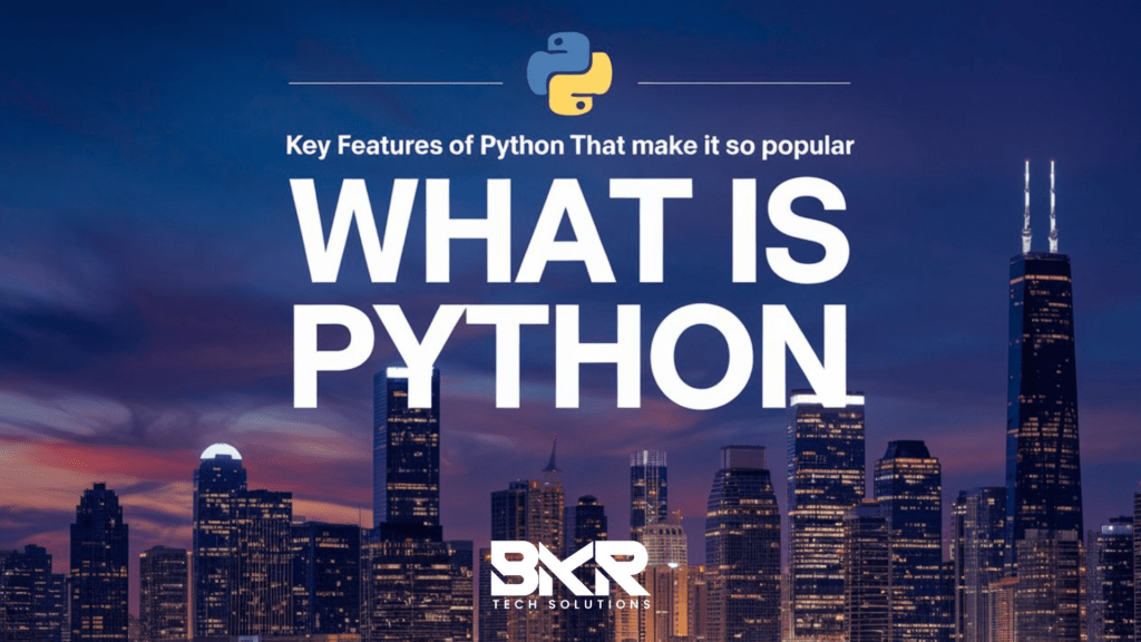 What is Python? 8 Key Features of Python - BKR Tech Solutions